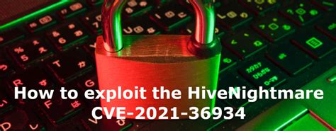 How To Exploit The HiveNightmare CVE 2021 36934 The Dutch Hacker