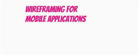 Wireframing For Mobile Apps Learn How To Create Effective Wireframes