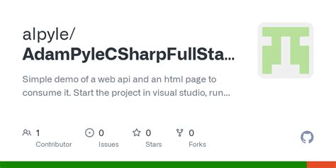 Github Alpyle Adampylecsharpfullstackdemo Simple Demo Of A Web Api And An Html Page To