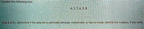 Consider The Following Data 4 3 7 6 2 8 Step 3 Of 3 Determine If The Data Set Is Unimodal
