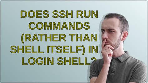 Does Ssh Run Commands Rather Than Shell Itself In A Login Shell Youtube