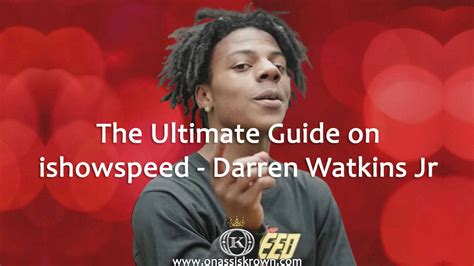 Darren Watkins Jr Ishowspeed Ultimate Guide Onassis Krown