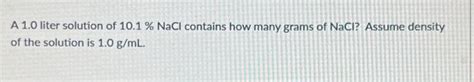 Solved A Liter Solution Of NaCl Contains How Many Chegg