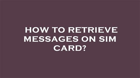 how to retrieve messages on sim card youtube