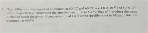 Solved The Diffusivity For Copper In Aluminum At 500∘c And