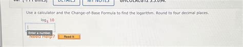 Solved Use A Calculator And The Change Of Base Formula To Chegg