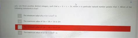 A B C Are Three Positive Distinct Integers Such That A B C N Where N I