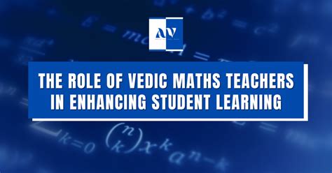 The Role Of Vedic Maths Teachers In Enhancing Student Learning Abacus And Vedic Maths