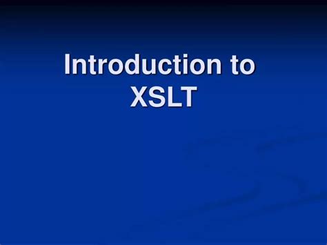Ppt Introduction To Xslt Powerpoint Presentation Free Download Id