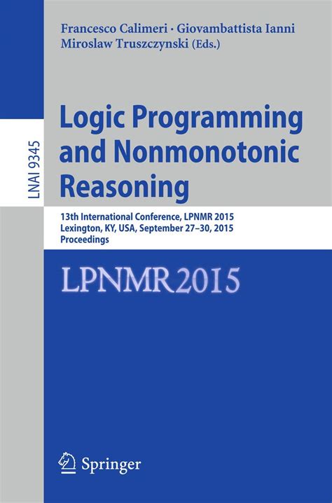 Logic Programming And Nonmonotonic Reasoning 13th International