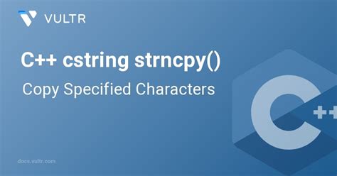 C Cstring Strncpy Copy Specified Characters Vultr Docs