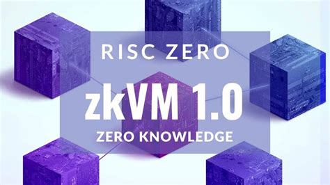 Risc Zero Launches Zkvm 10 A Zero Knowledge Virtual Machine To