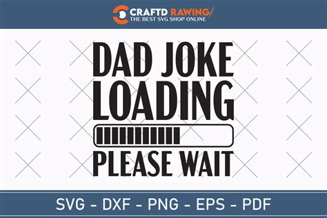Dad Joke Loading Svg Fathers Day Svg Graphic By Craftdrawing · Creative