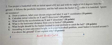 Solved You Project A Basketball With An Initial Speed Of Chegg
