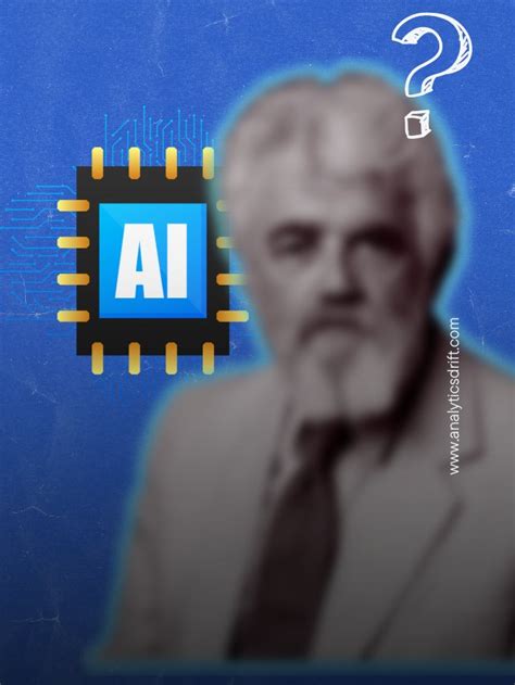 Whos The Father Of Artificial Intelligence Analytics Drift