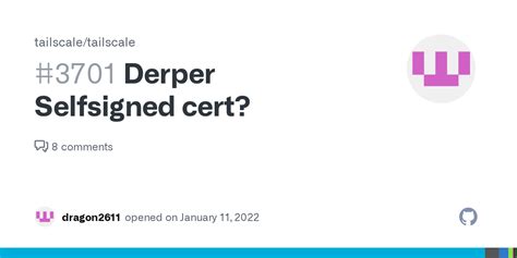Derper Selfsigned Cert · Issue 3701 · Tailscaletailscale · Github