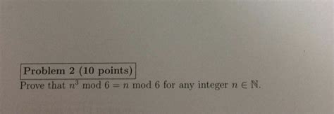 solved problem 2 10 points prove that n3 mod 6 n mod 6