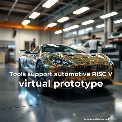 tools support automotive risc v virtual prototype askmecode