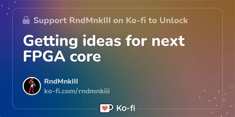 Getting Ideas For Next Fpga Core Ko Fi ️ Where Creators Get Support From Fans Through