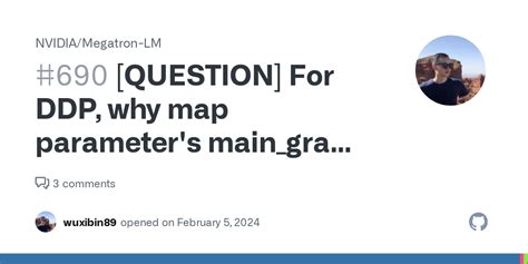 Question For Ddp Why Map Parameters Maingrad To Grad Buffer Instead Of Grad · Issue 690