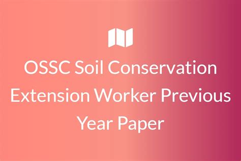 OSSC Soil Conservation Extension Worker Previous Year Papers