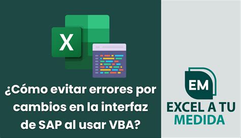 ¿cómo Evitar Errores Por Cambios En La Interfaz De Sap Al Usar Vba