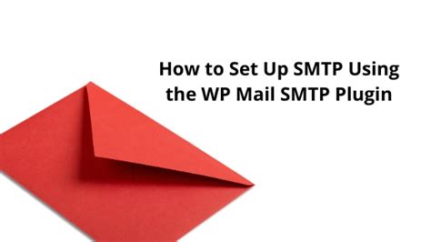 How To Set Up Smtp Using The Wp Mail Smtp Plugin