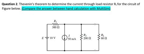 Question 2 Thevenins Theorem Is Used To Determine The Current Through