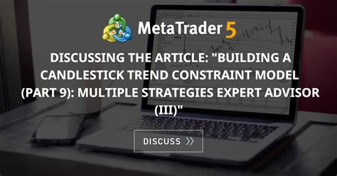 Discussing The Article Building A Candlestick Trend Constraint Model Part Multiple