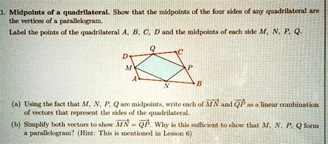 Midpoints Of A Quadrilateral Show That The Midpoints Of The Four Sides Of Any Quadrilateral Are