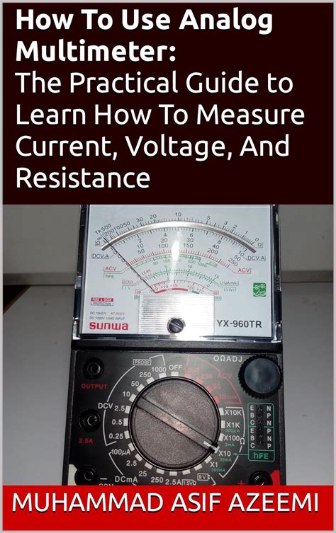 How To Use Analog Multimeter The Practical Guide To Learn How To Use