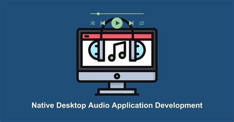 Native Desktop Audio Application Development The Future Of Sound Innovation Appilian