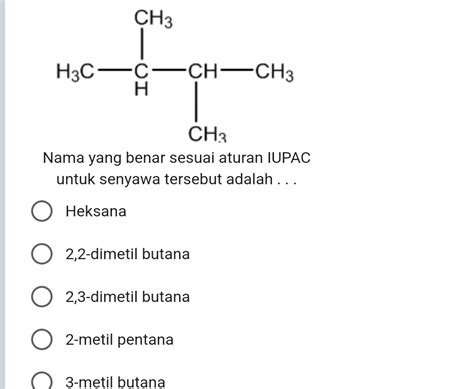 CH3 H3C C CH CH3 H CH3 Nama yang benar sesuai | StudyX