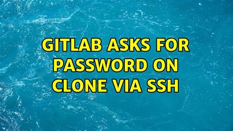 Gitlab Asks For Password On Clone Via Ssh Youtube