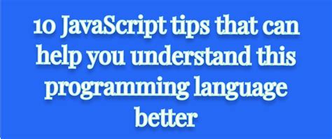 10 Javascript Tips That Can Help You Understand This Programming