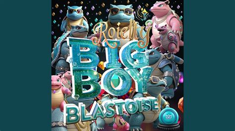 Big Boy Blastoise Youtube