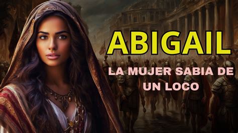 La Historia De Abigail ¿quién Era Abigail En La Biblia Youtube Music