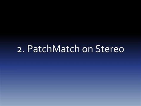 Ppt Stereo Vision Using Patchmatch Algorithm Powerpoint Presentation