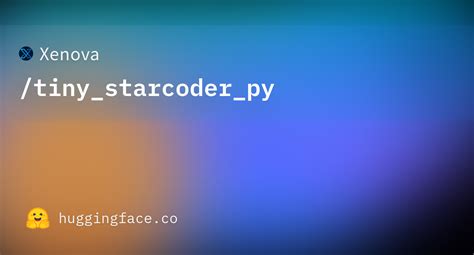 Xenova Tiny Starcoder Py Hugging Face