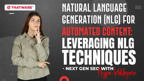 Natural Language Generation Nlg For Automated Content Leveraging Nlg