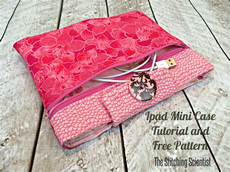 Ipad Mini Case Tutorial With Free Pattern The Stitching Scientist