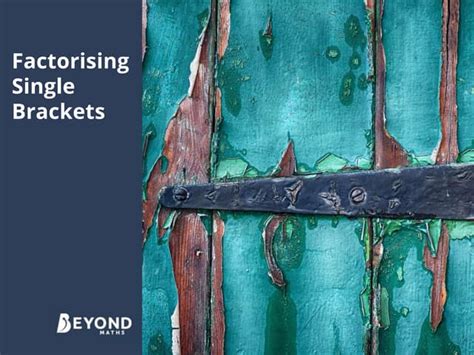 Factorising Single Brackets Presentationpptx