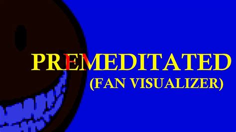 Fnf Premeditated Fan Visualizer Youtube Music
