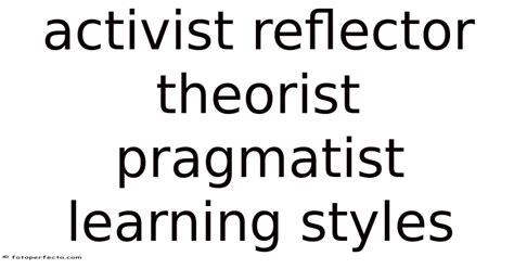 Activist Reflector Theorist Pragmatist Learning Styles