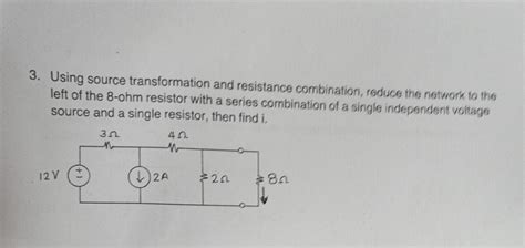 Solved 3 Using Source Transformation And Resistance