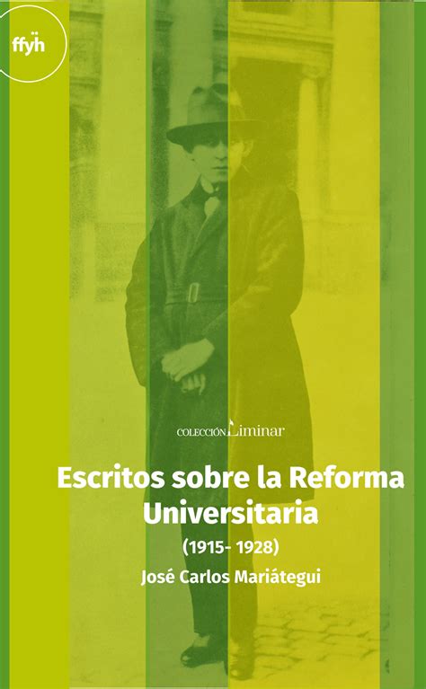 Escritos Sobre La Reforma Universitaria 1915 1928 José Carlos