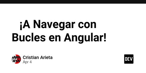 🚀 ¡a Navegar Con Bucles En Angular Dev Community