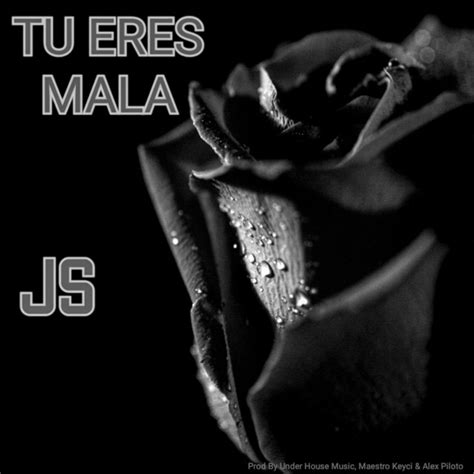 Tu Eres Mala Single By Js Spotify