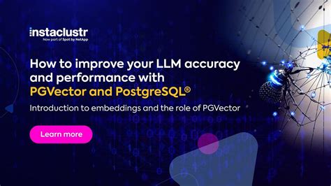 How To Improve Your Llm Accuracy And Performance With Pgvector And
