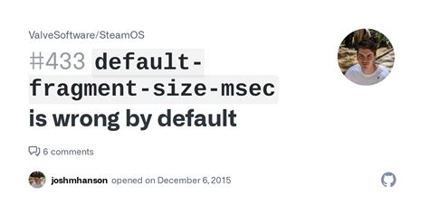 Default Fragment Size Msec Is Wrong By Default Issue ValveSoftware SteamOS GitHub